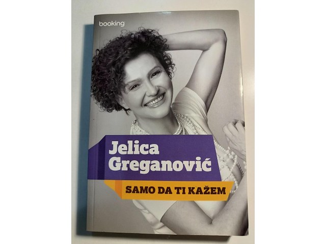 Samo da ti kažem - Jelica Greganović