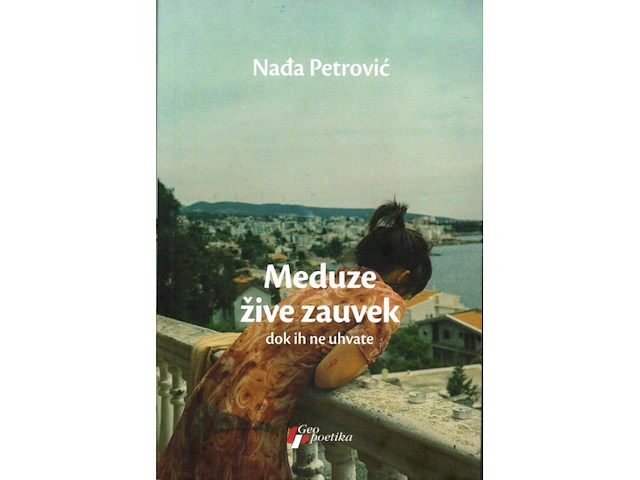 Nađa Petrović - MEDUZE ŽIVE ZAUVEK DOK IH NE UHVATE