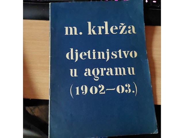 k0 Djetinjstvo u Agramu (1902-03)  - Miroslav Krleža