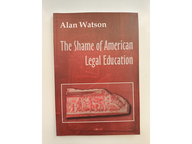 The Shame of American Legal Education, Alan Watson