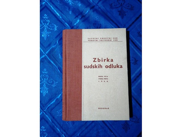 ZBIRKA SUDSKIH ODLUKA knjiga peta, sveska treća, 1960