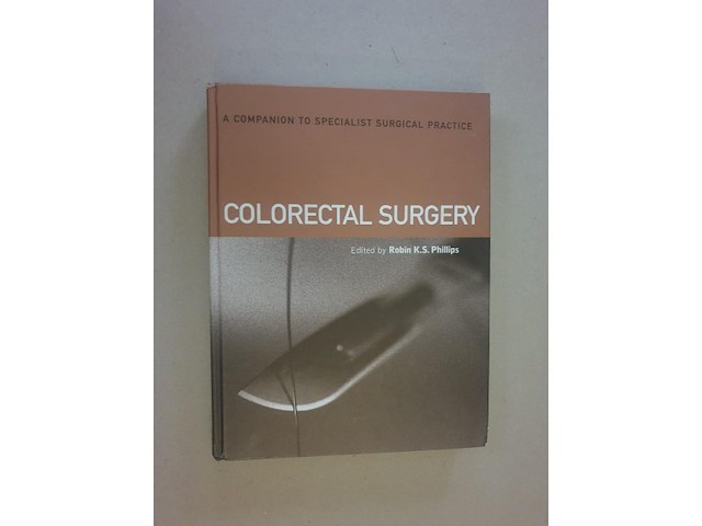 Colorectal Surgery -  Robin K. S. Phillips