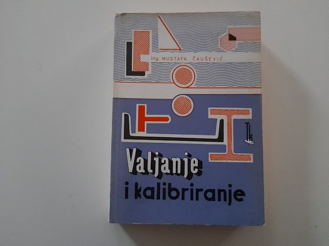 Valjanje i kalibriranje - Mustafa Čaušević