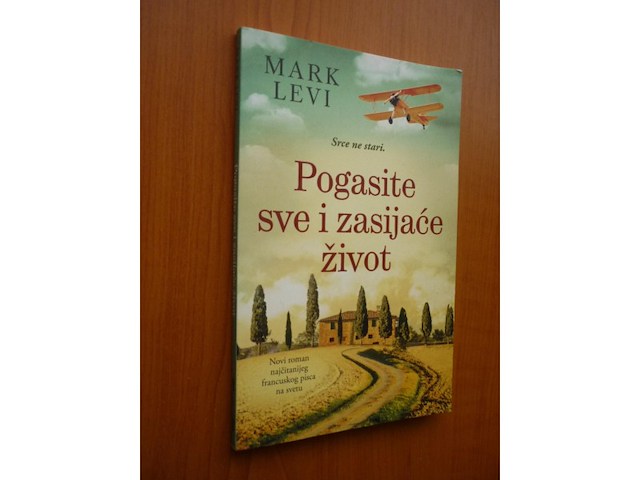 Mark Levi POGASITE SVE I ZASIJAĆE ŽIVOT