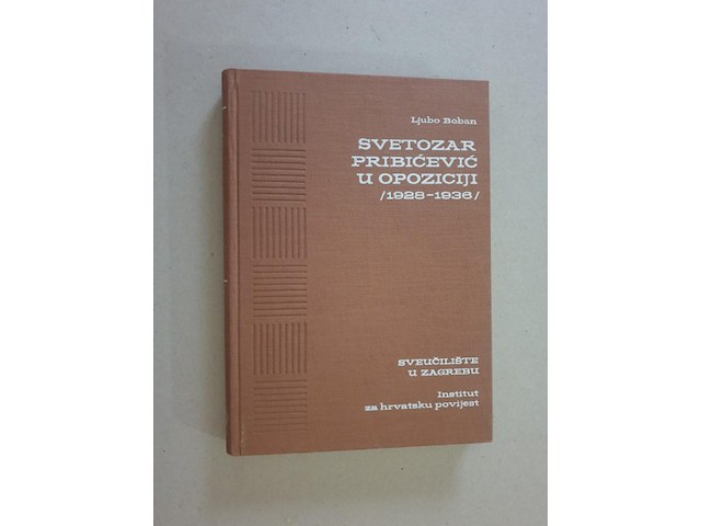 Svetozar Pribicevic u opoziciji - Ljubo Boban