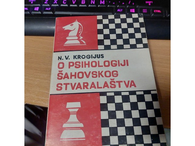 55 O psihologiji šahovskog stvaralaštva - Krogijus