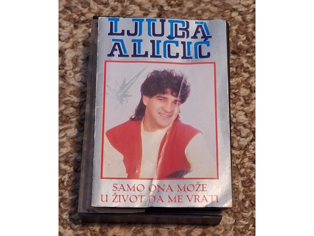 KASETA-LJUBA ALIČIĆ-SAMO ONA MOŽE U ŽIVOT DA ME VRATI-