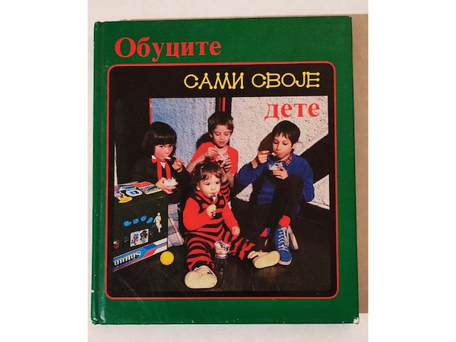 Obucite sami svoje dete - grupa autora