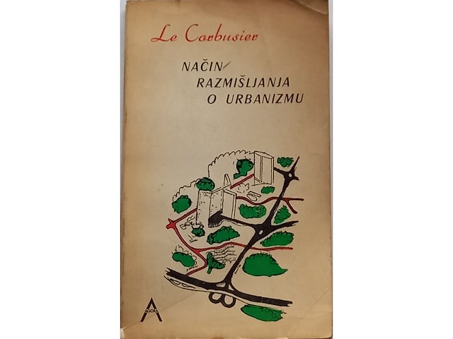 Le Corbusier: NAČIN RAZMIŠLJANJA O URBANIZMU