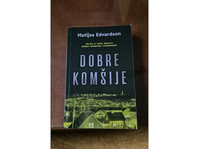 Dobre komsije, Matijas Edvardson