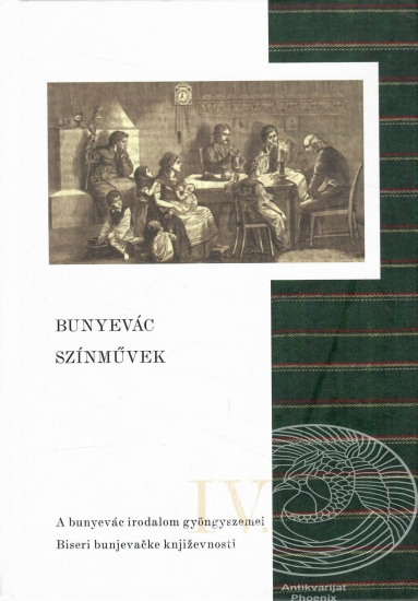 Bunyevác színművek IV. / Bunjevačke predstave IV.