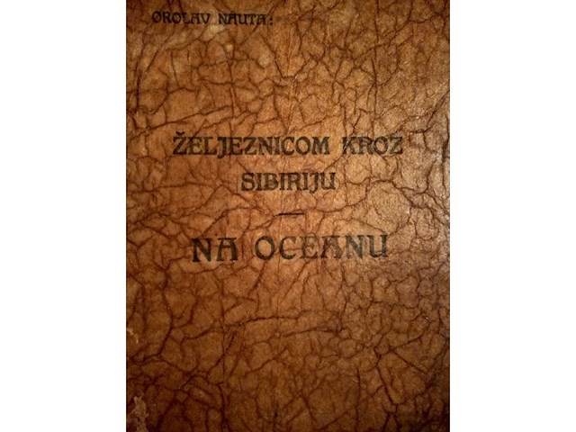 Željeznicom  kroz Sibiriju , Orolav Nauta, 1921