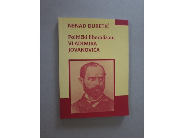 Politički liberalizam Vladimira Jovanovića - N. Đuretić