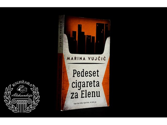 Marina Vujčić Pedeset cigareta za Elenu