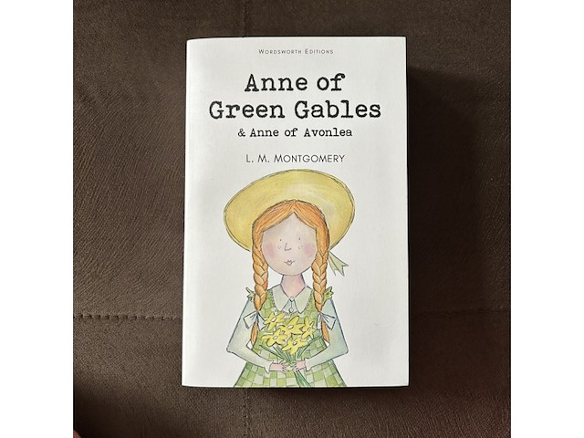 Anne of Green Gables/Anne of Avonlea - L.M. Montgomery