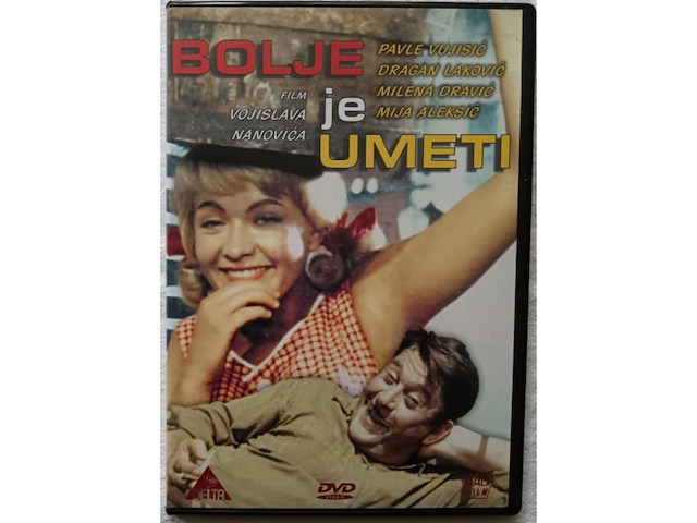 BOLJE  JE  UMETI  ( Rez: Vojislav Nanovic )