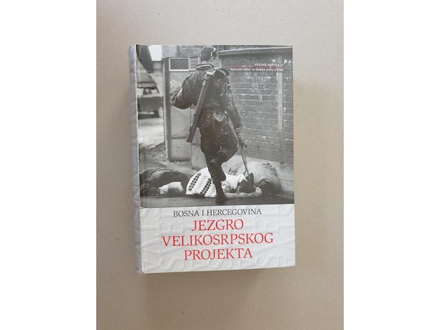 Bosna i Hercegovina - Jezgro velikosrpskog projekta