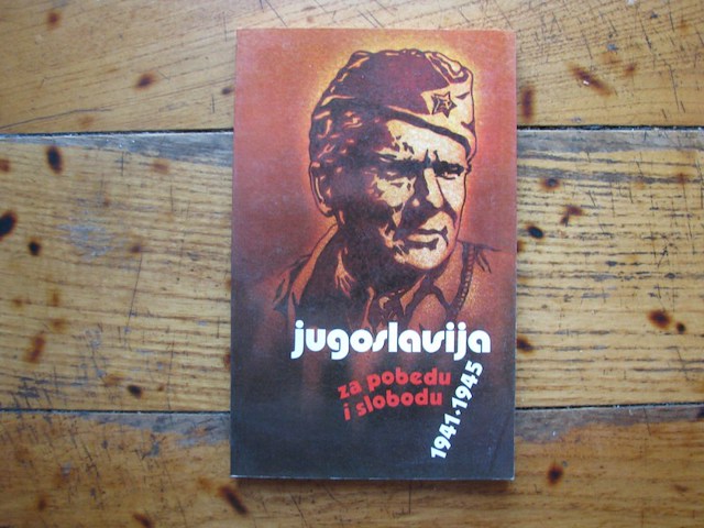 JUGOSLAVIJA ZA POBEDU I SLOBODU 1941-1945