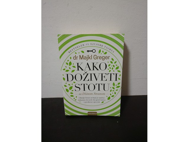 Kako doživeti stotu - Majkl Greger