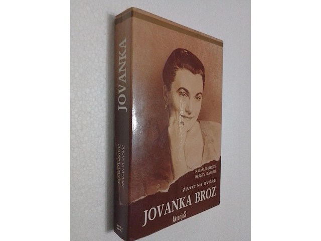 JOVANKA BROZ -ŽIVOT NA DVORU -N.Marković,D.Vlahović