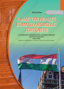 A MAGYAR NEMZET ÉS MAGYARORSZÁG TÖRTÉNETE - Kiegészítő történelemből az általános iskolák 8. osztálya számára