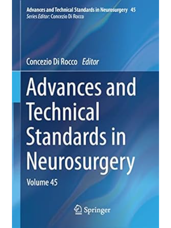 Advances and Technical Standards in Neurosurgery : Volume 45 : 45