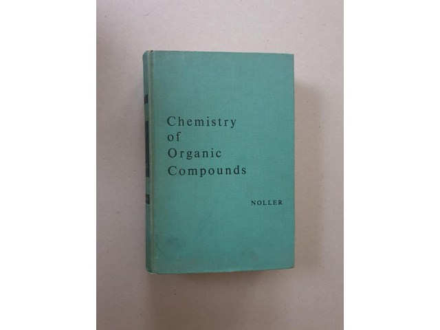 Chemistry of organic compounds  - Carl R Noller