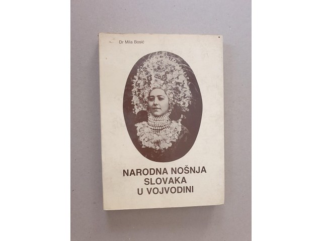Narodna nosanja Slovaka u Vojvodini - Dr. Mila Bosic