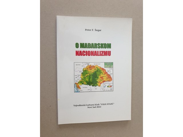 Peter F. Sugar - O Madjarskom Nacionalizmu. Retko !!!