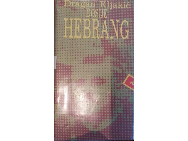 Dosije Hebrang - Dragan Kljakić