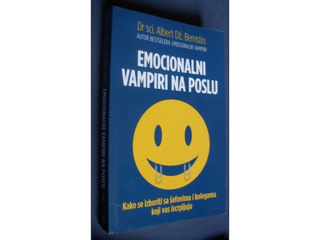 EMOCIONALNI VAMPIRI NA POSLU - Albert Dž. Bernstin