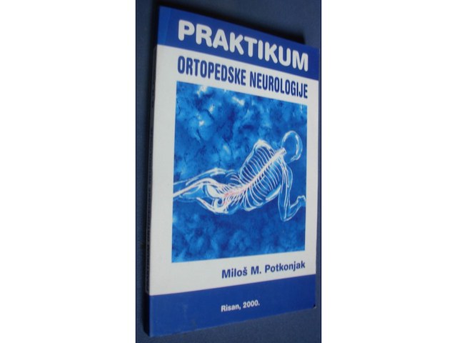 PRAKTIKUM ORTOPEDSKE NEUROLOGIJE - Miloš M. Potkonjak