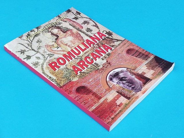 ROMULIANA ARCANA - Radmilo Petrović