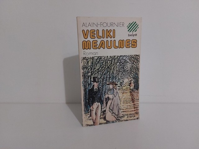 Veliki meaulnes - Alain-Fournier