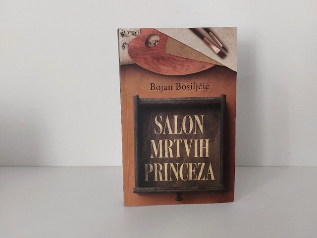 Salon mrtvih princeza  - Bojan Bosiljčić