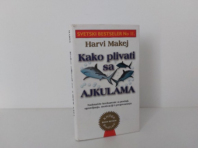 Kako plivati sa ajkulama  - Harvi Makej