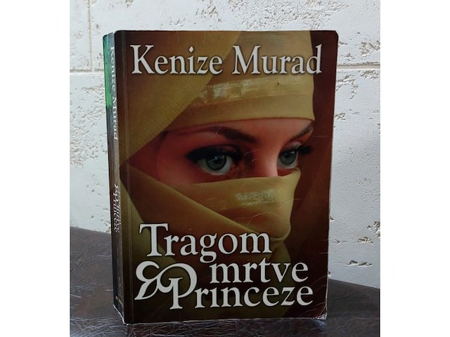 Tragom mrtve princeze - Kenize Murad