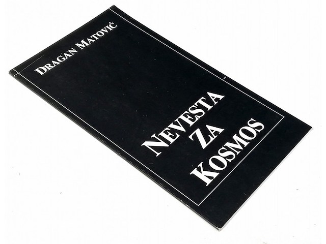 NEVESTA ZA KOSMOS - Dragan Matović