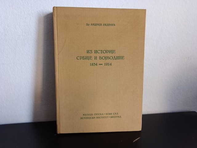 Iz istorije Srbije i Vojvodine 1834-1914 -Dr A.Radenić