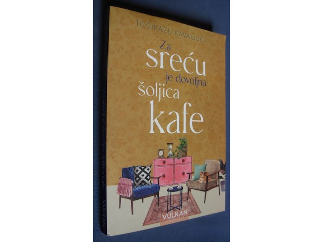 ZA SREĆU JE DOVOLJNA ŠOLJICA KAFE - Tošikazu Kavaguči