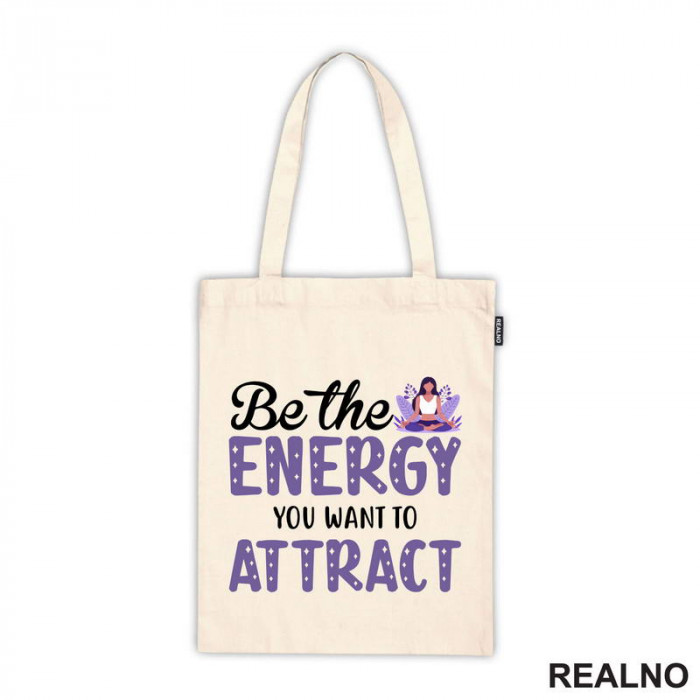 BE THE ENERGY YOU WANT TO ATTRACT - YOGA - CEGER