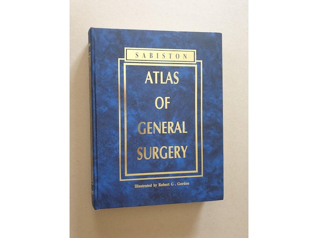 Atlas of General Surgery by David C. Sabiston Jr. MD