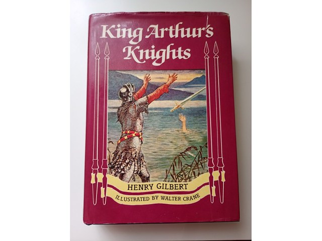 Henry Gilbert King Arthur`s Knights