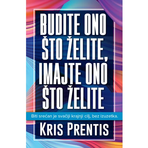Budite ono što želite, imajte ono što želite