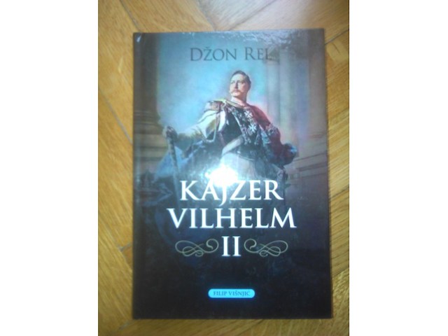 Kajzer Vilhelm II - Dzon Rel