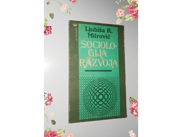 Sociologija razvoja - Ljubiša Mitrović