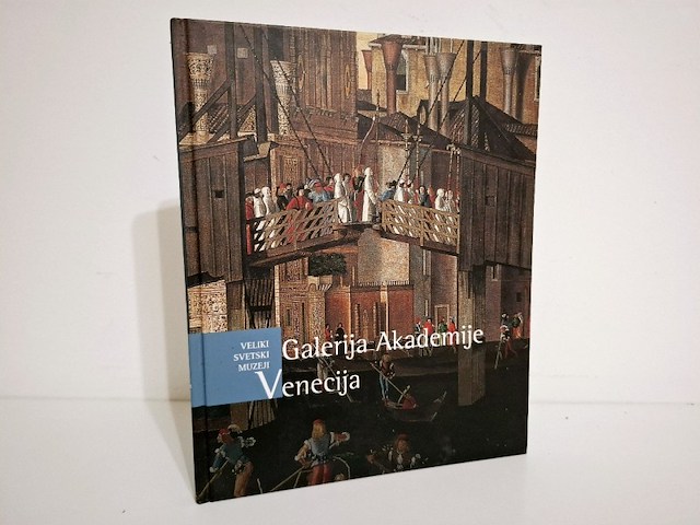 Veliki svetski muzeji Galerija akademije Venecija