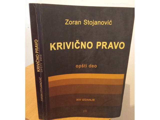 KRIVIČNO PRAVO, OPŠTI DEO - ZORAN STOJANOVIĆ