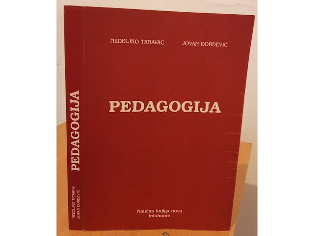 PEDAGOGIJA - NEDELJKO TRNAVAC, JOVAN DJORDJEVIĆ