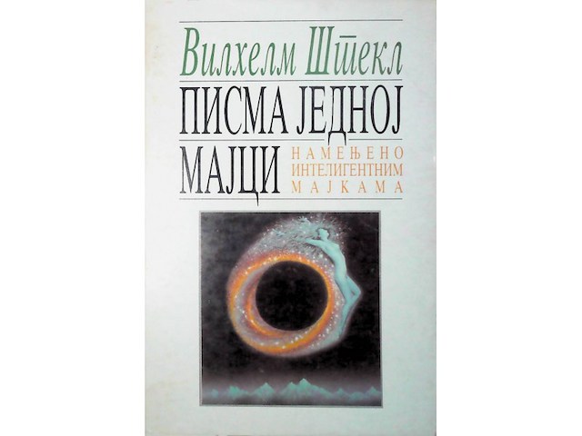 Vilhelm Štekl ➡️ Pisma  jednoj majci ➡️ I deo ➡️ 1994g